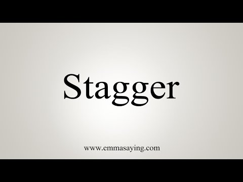 How To Say Stagger