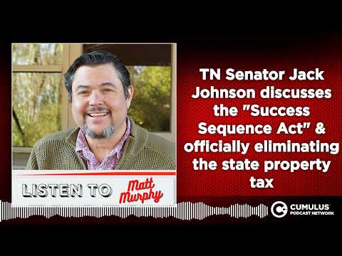 TN Senator Jack Johnson discusses the "Success Sequence Act" & officially eliminating the state...