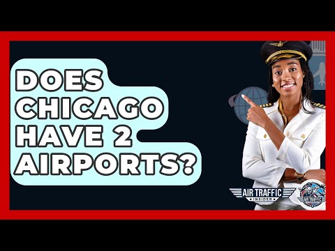 Does Chicago Have 2 Airports? - Air Traffic Insider