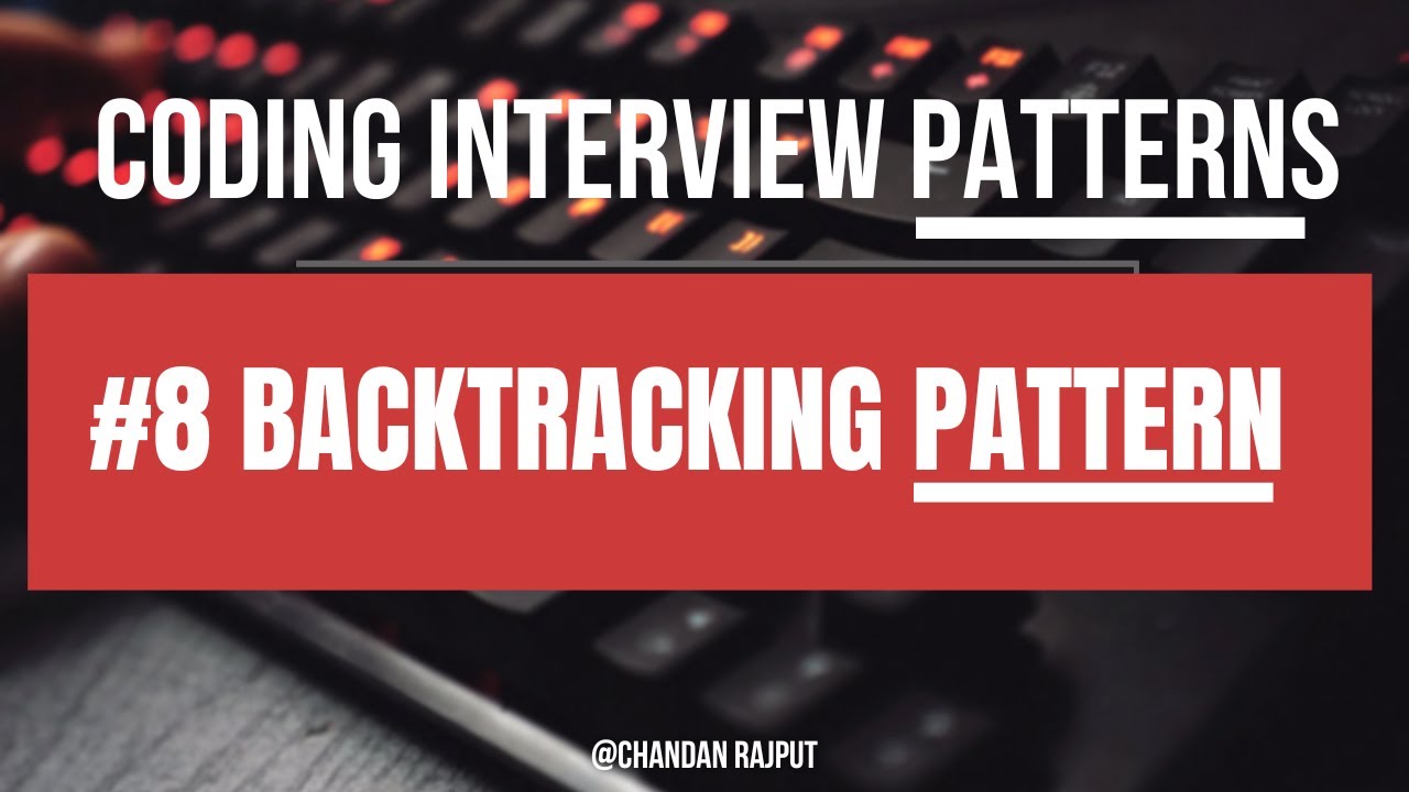 Coding Interview Patterns | #8 Backtracking Pattern