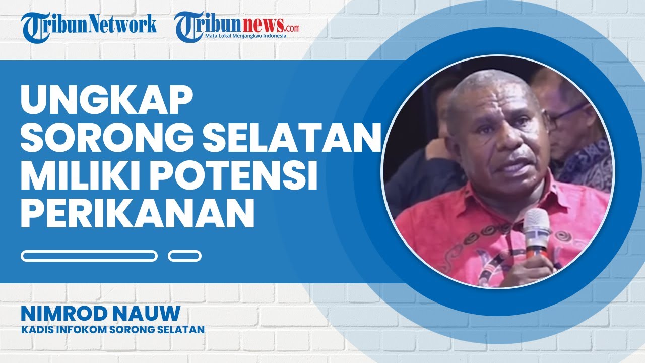 Nimrod Nauw Ungkap Sorong Selatan Miliki Beberapa Potensi Namun ...