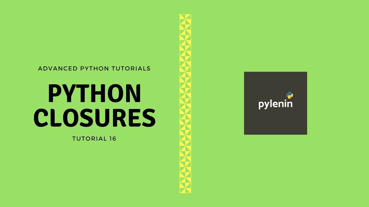 Python Closures | Advanced Python | Tutorial 16