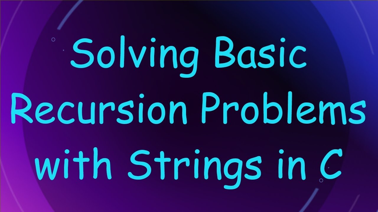 Solving Basic Recursion Problems with Strings in C