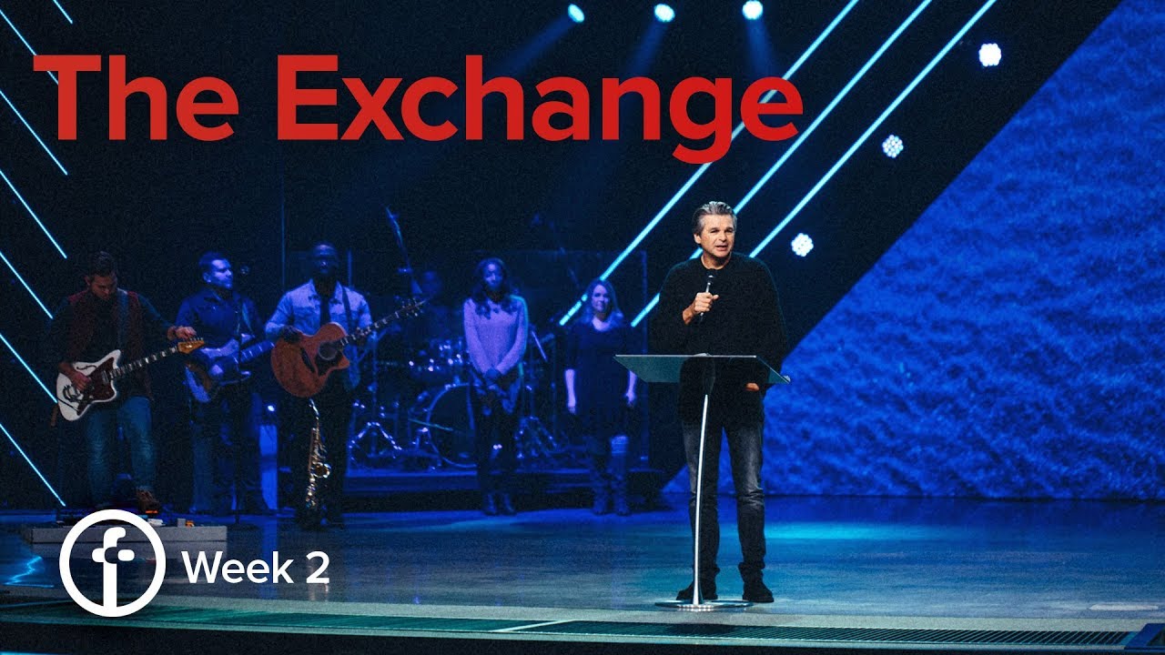 The Exchange / Week 2 by Pastor Jentezen Franklin | Free Chapel