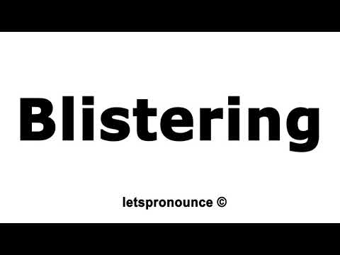 How to Pronounce Blistering