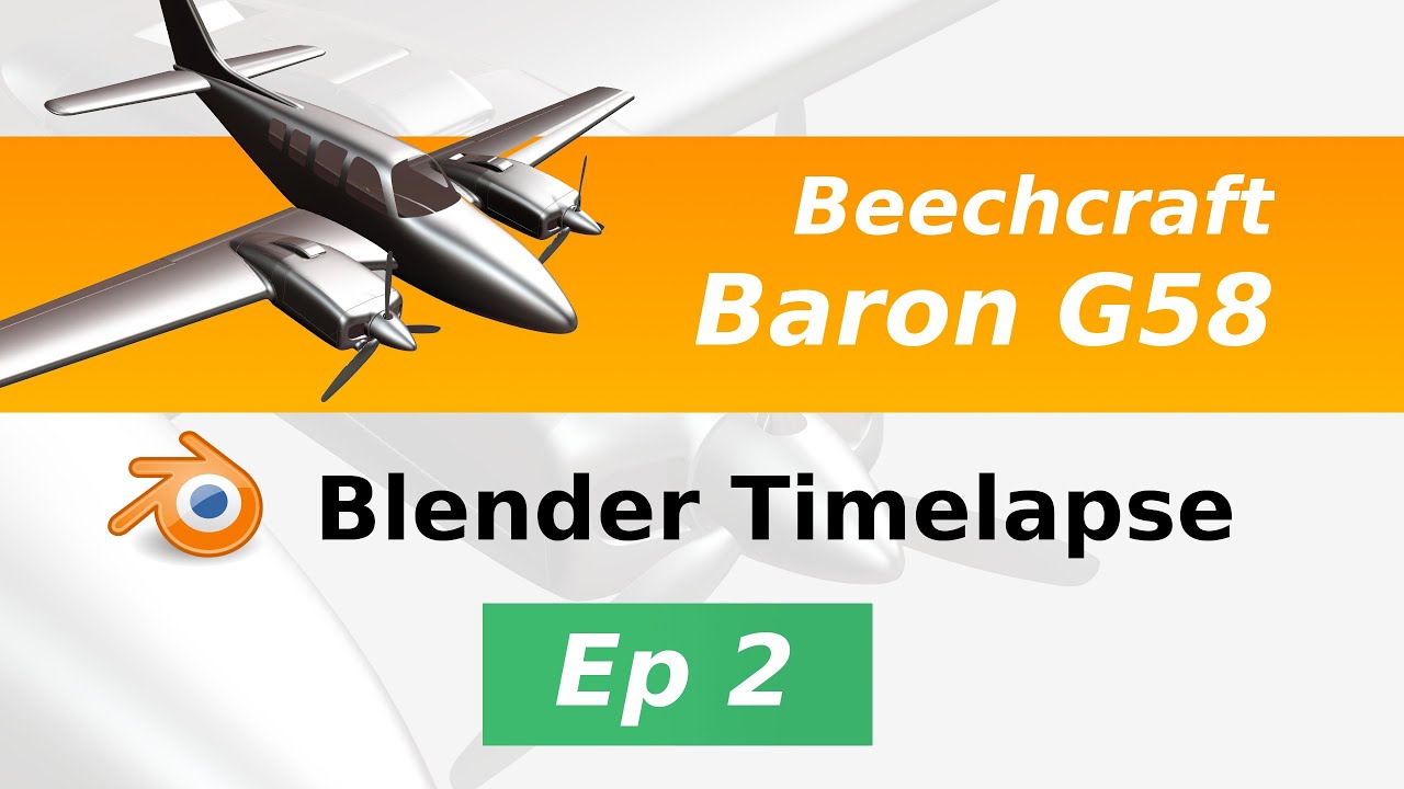 Beechcraft Baron G58, ep2 - Blender Timelapse