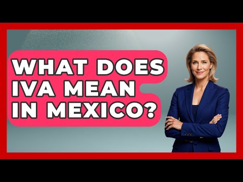 What Does IVA Mean In Mexico? - Magical Mexico Moments