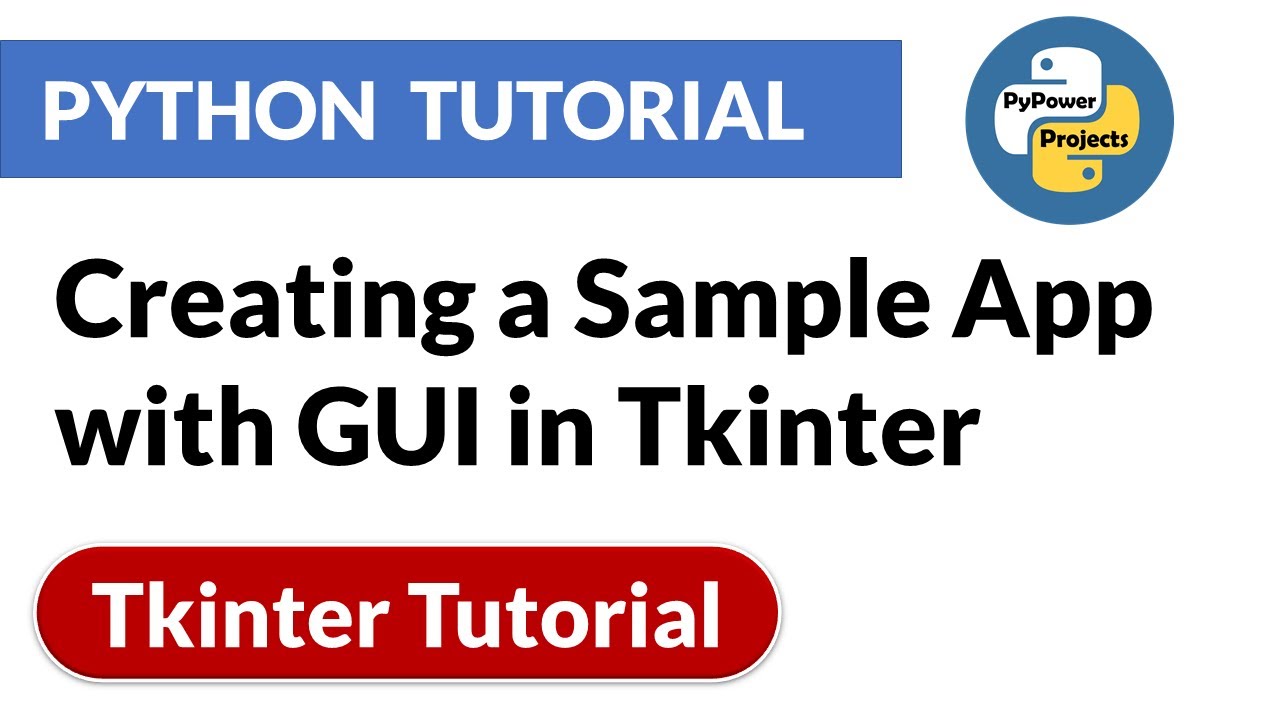 Creating a Sample App with GUI in Tkinter | Tkinter Python Tutorial | PyPower