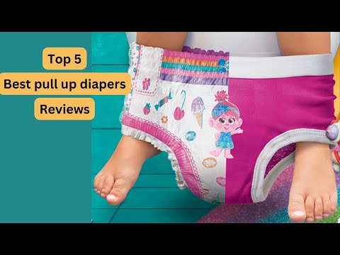 Best Pull Up Diapers for Potty Training | How To choose the Best pull up diapers
