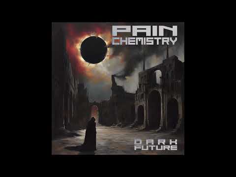 Pain Chemistry - Dark Future (EP 2024)