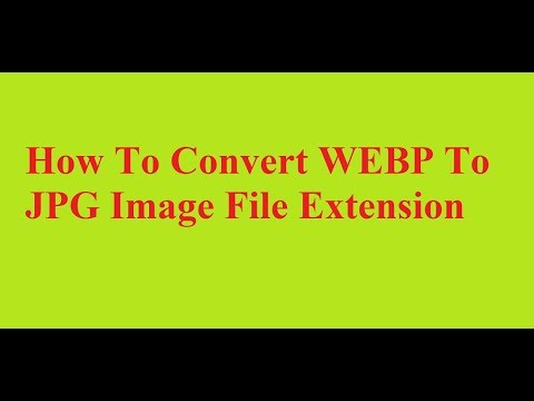 How To Convert WEBP To JPG Image File Extension For Free