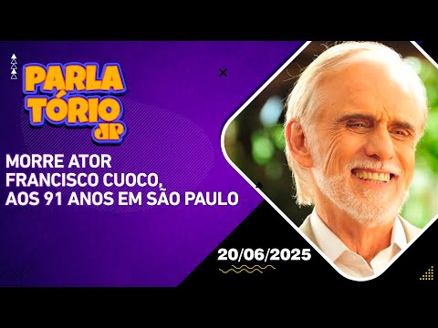 ParlatĂłrio |20/06| Morre ator Francisco Cuoco, aos 91 anos em SĂŁo Paulo