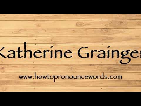 How To Pronounce Katherine Grainger ? How To say Katherine Grainger New Video