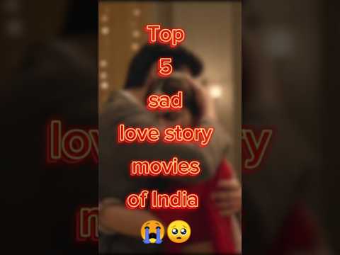 Top 5 indian sad love story movies 😢 || #bollywood #shorts #india #top10 #trending #shortsfeed