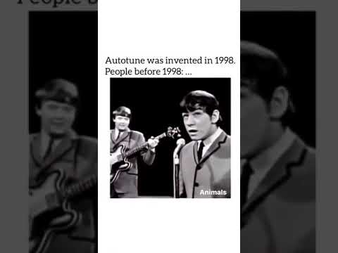 autotune was invented in 1998... people before 1998
