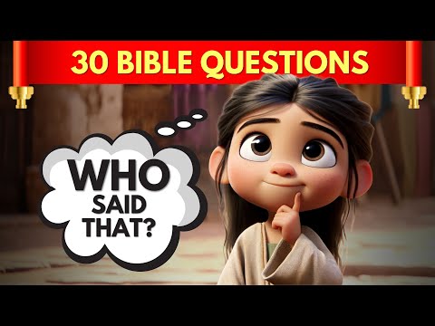 Who Said That? BIBLE QUIZ - 30 Questions to Test Your Bible Knowledge