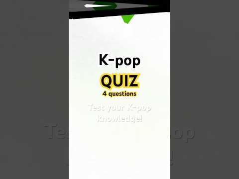 K-POP Quiz:Can You Guess All 4 Questions?