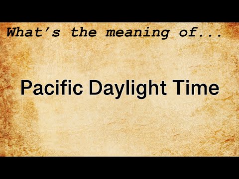 Pacific Daylight Time Meaning : Definition of Pacific Daylight Time