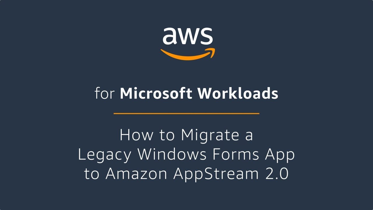 How to Migrate a Legacy Windows Forms App to Amazon AppStream 2.0