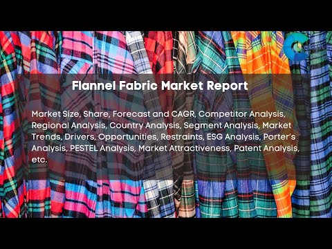 Flannel Fabric Market Report 2024 | Forecast, Industry Trend,share Price,Market Size & Growth