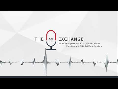 The AAF Exchange — Ep. 150: Congress’ To-Do List, Social Security, and Rate-Cut Considerations (Vis)