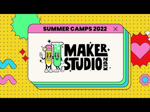 Summer Camps 2022 By Maker Studio Kidz