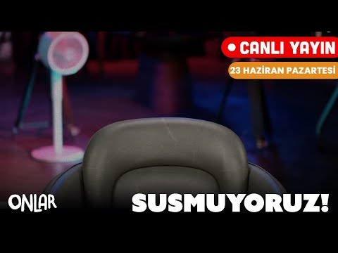 SUSMUYORUZ! Canlı Yayın | 23 Haziran Pazartesi