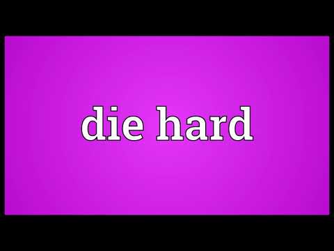 Die hard Meaning