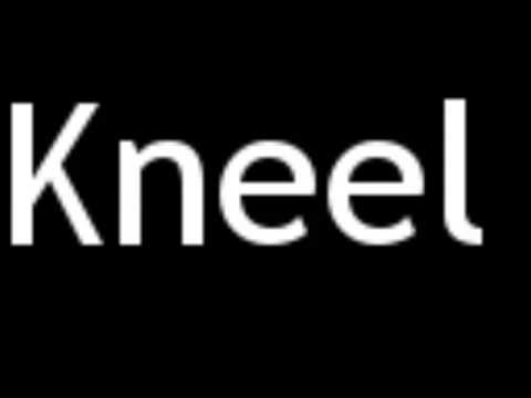 How to Pronounce Kneel