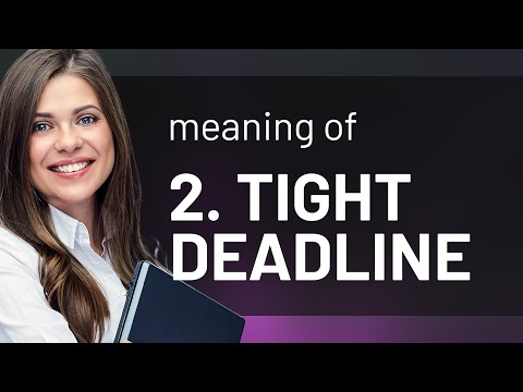 Understanding the Phrase "Tight Deadline" in English