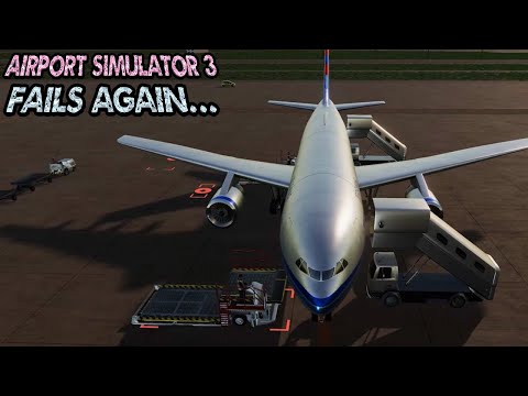 Another Fail - Airport Simulator 3: Day & Night Gameplay Comments | PC Steam 4K