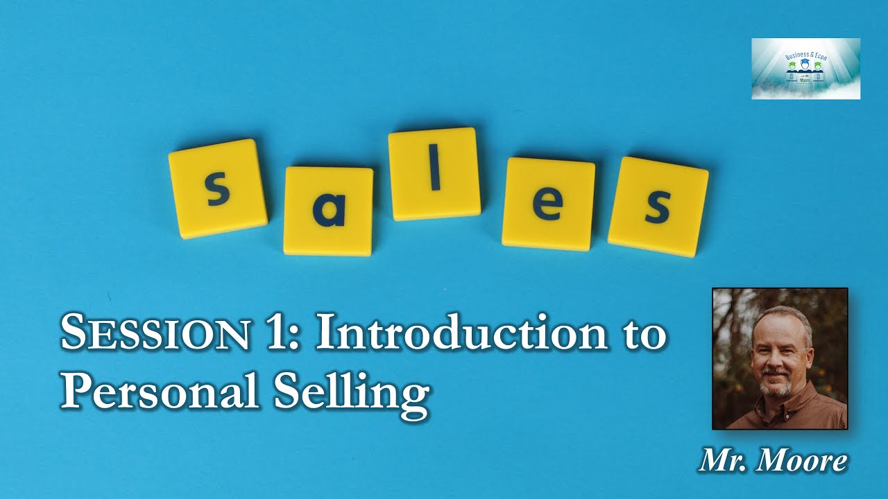 Session 1 - Introduction to Personal Selling