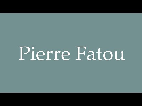 How to Pronounce ''Pierre Fatou'' Correctly in French