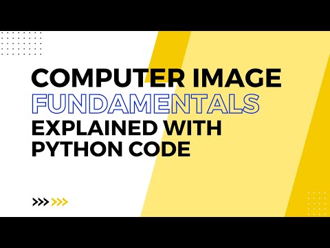 Computer Image Fundamentals Explained with Python Code