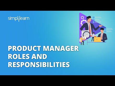 Product Manager Roles And Responsibilities | Who Is A Product Manager? | Simplilearn
