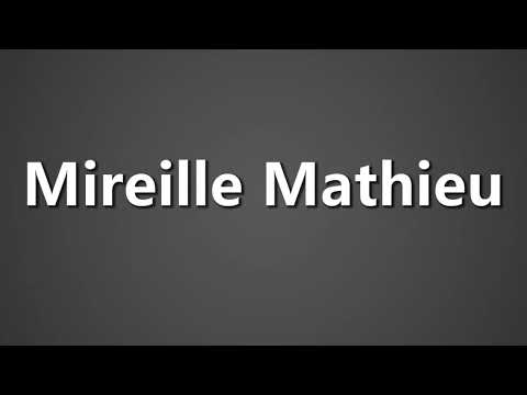 How To Pronounce Mireille Mathieu