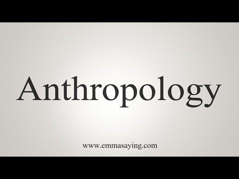 How To Say Anthropology
