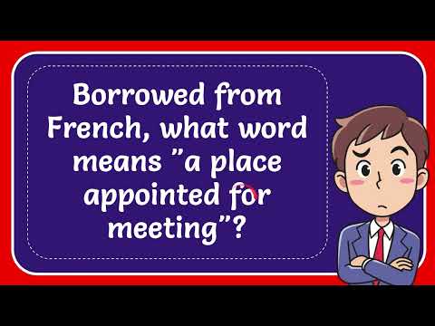 Borrowed from French, what word means "a place appointed for meeting"? #Answer
