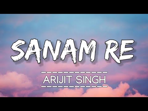 Sanam Re Tu Mera Sanam Hua Re Full Song With (Lyrics) | Arijit Singh | Lyrics Land