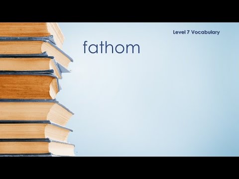 Level 7 Vocabulary - Fathom - Definition \ Meaning