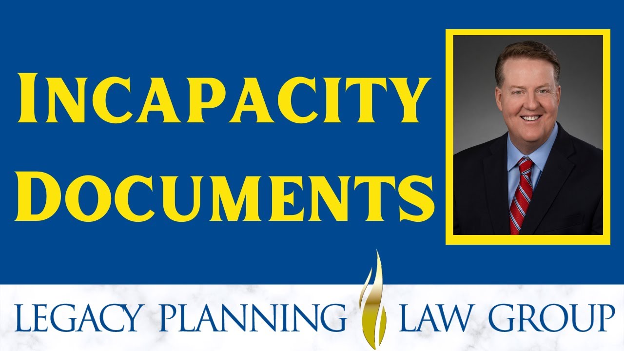 What Documents Do You Need for Incapacity Planning? - Weekly Video (B)