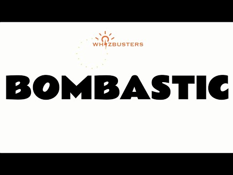 BOMBASTIC (adjective) Meaning with Examples in Sentences | GRE GMAT LSAT SAT