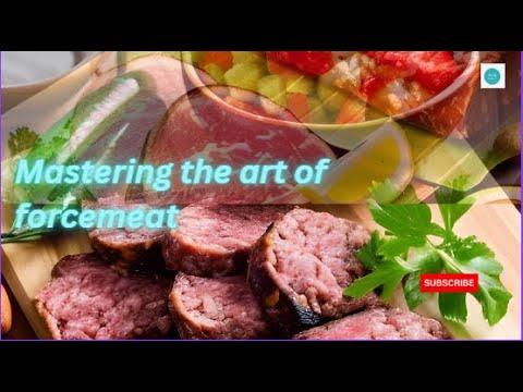 Mastering the art of forcemeat