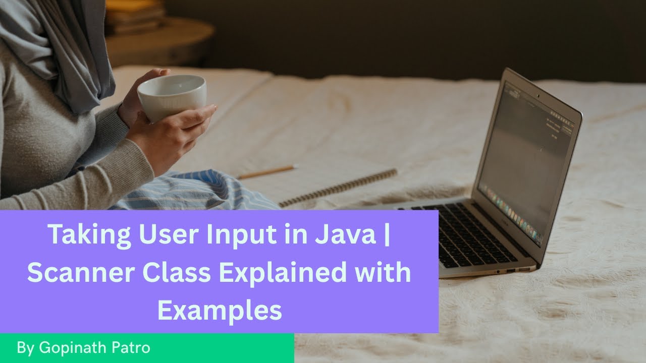 7. Taking User Input in Java | Scanner Class Explained with Examples