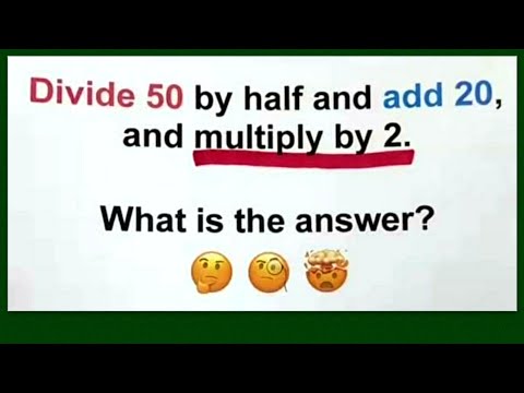 Divide 50 by half and add 20, and multiply by 2