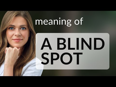 Understanding "A Blind Spot" in English
