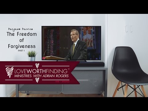 Program Preview: The Freedom of Forgiveness, Part 1 (Adrian Rogers)