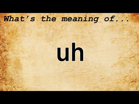 Uh Meaning : Definition of Uh