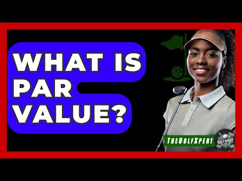 What Is Par Value? - The Golf Xpert