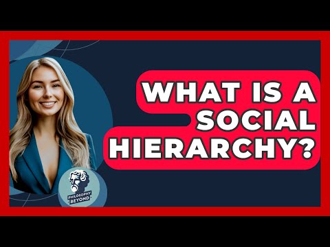 What Is A Social Hierarchy? - Philosophy Beyond